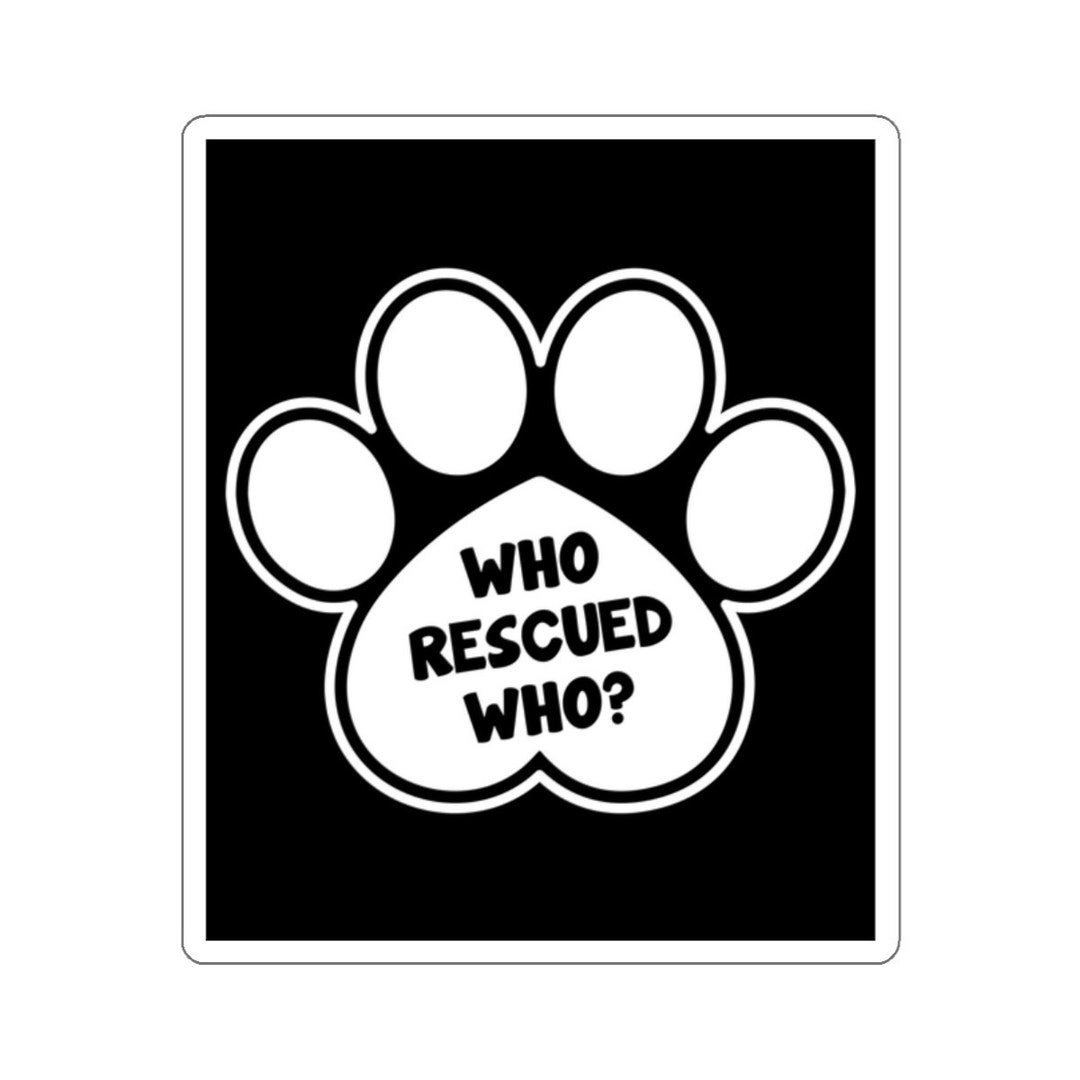 Who Rescued Who Sticker, Paw Print Decal, Animal Rescue Sticker, Pet ...