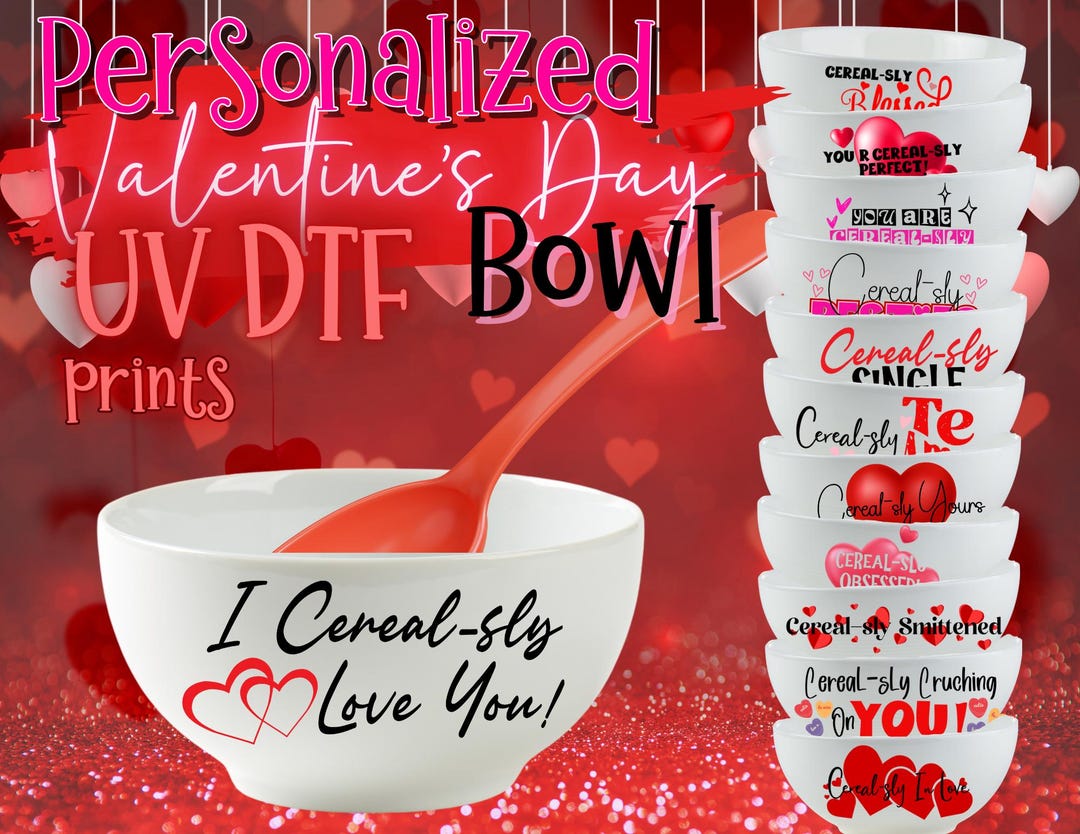 UV DTF Valentine's Day Cereal Bowl Prints, Cereal-sly Love Bowls, UV ...