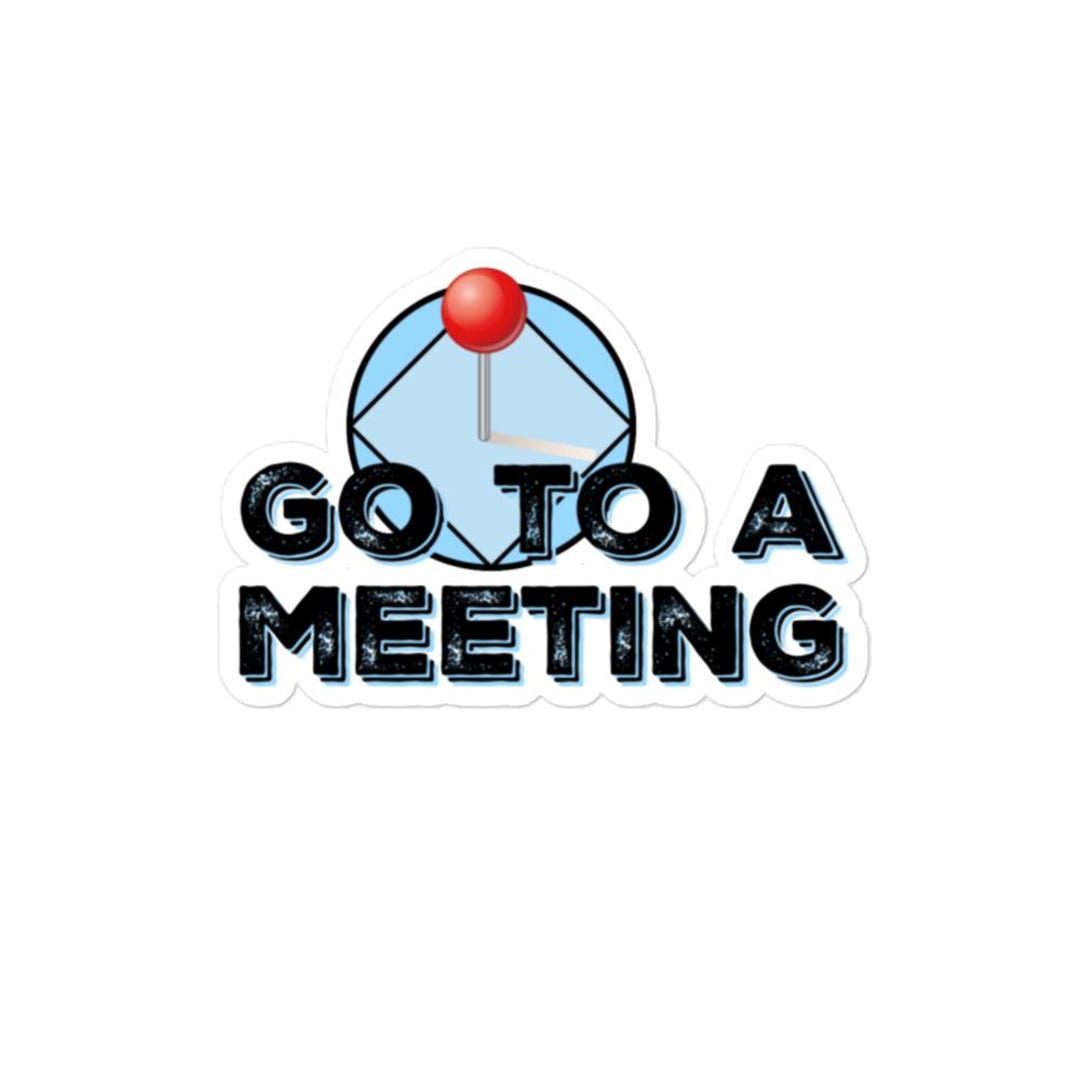 Go to a Meeting Sticker - Etsy