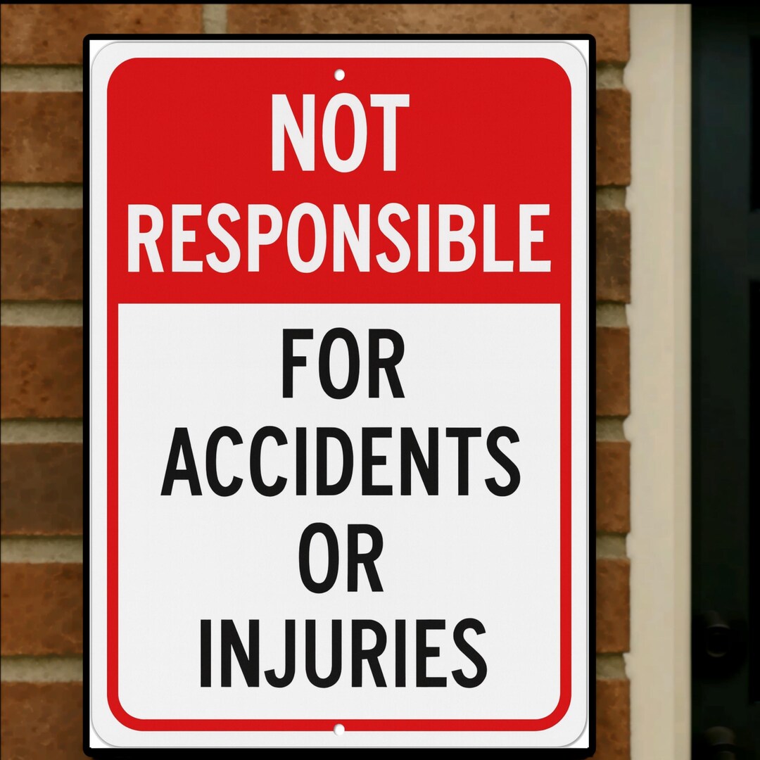 Not Responsible Sign – Accidents & Injuries Warning Sign, Laminated ...