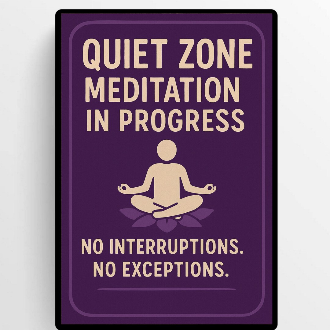 Quiet Zone Meditation Sign, No Interruptions, No Exceptions, Yoga ...