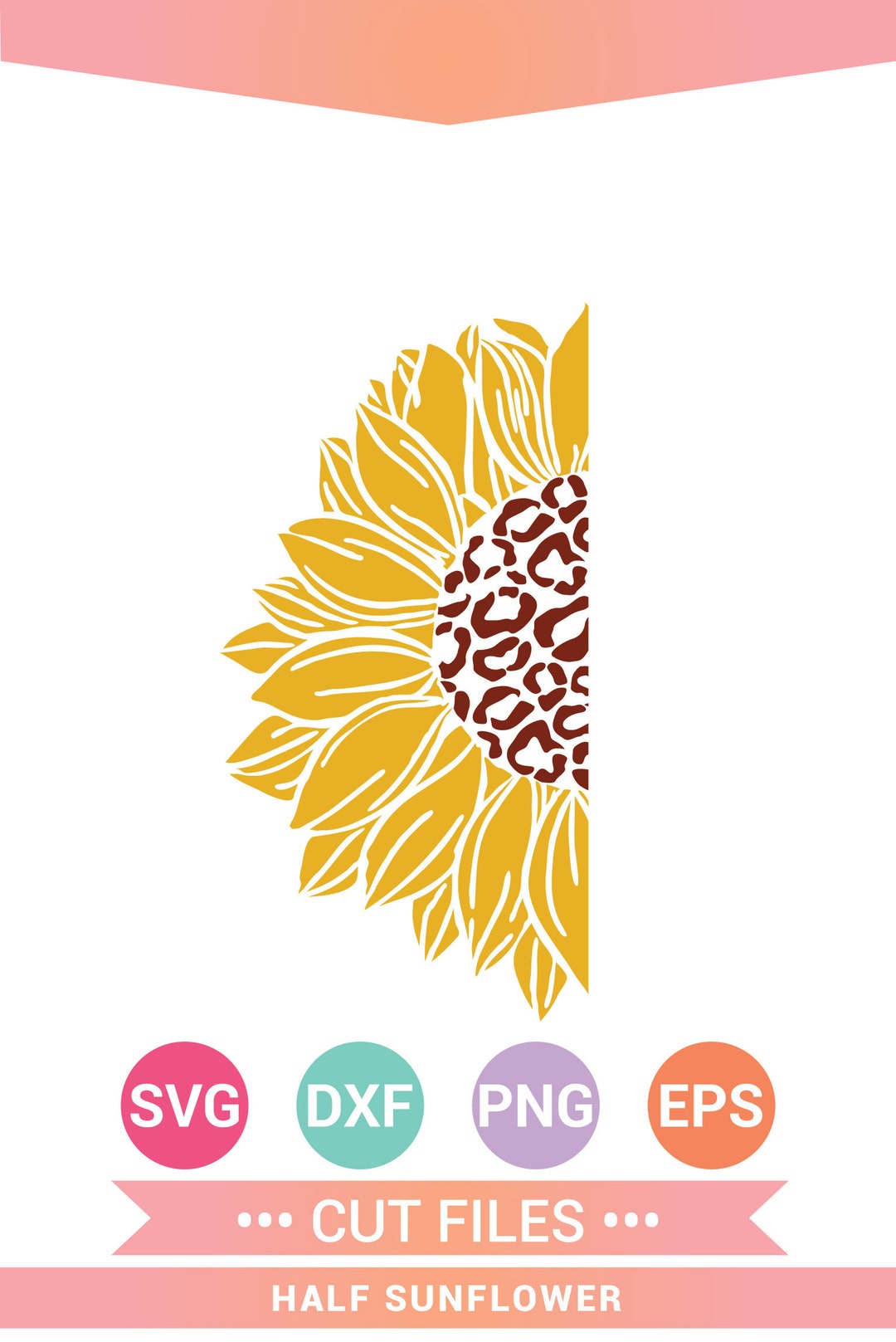 Half Sunflower Svg, Half Sunflower Png, Flower Svg, Cricut Cut Files ...
