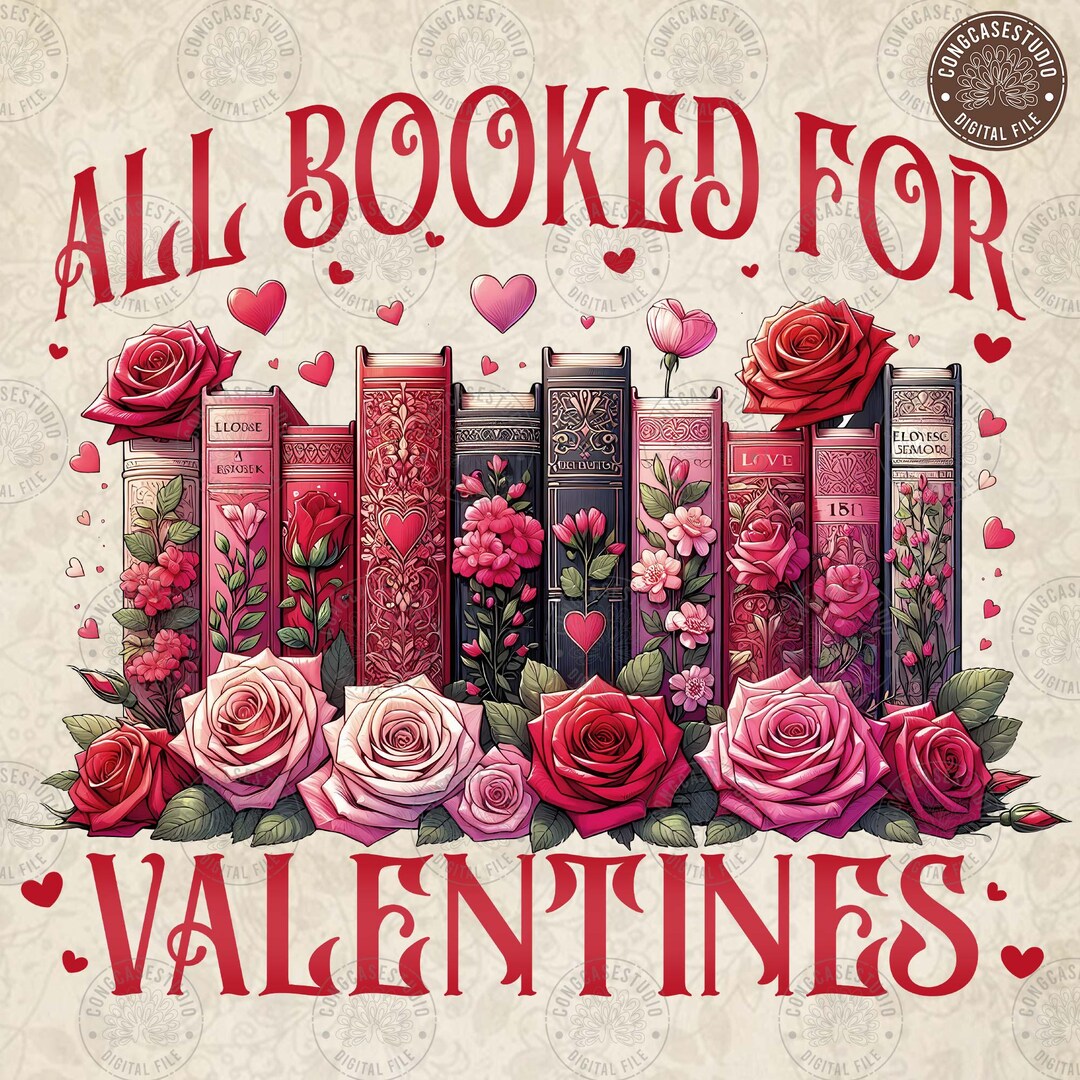 All Booked for Valentines PNG, Book Lover Shirt Design, Floral ...