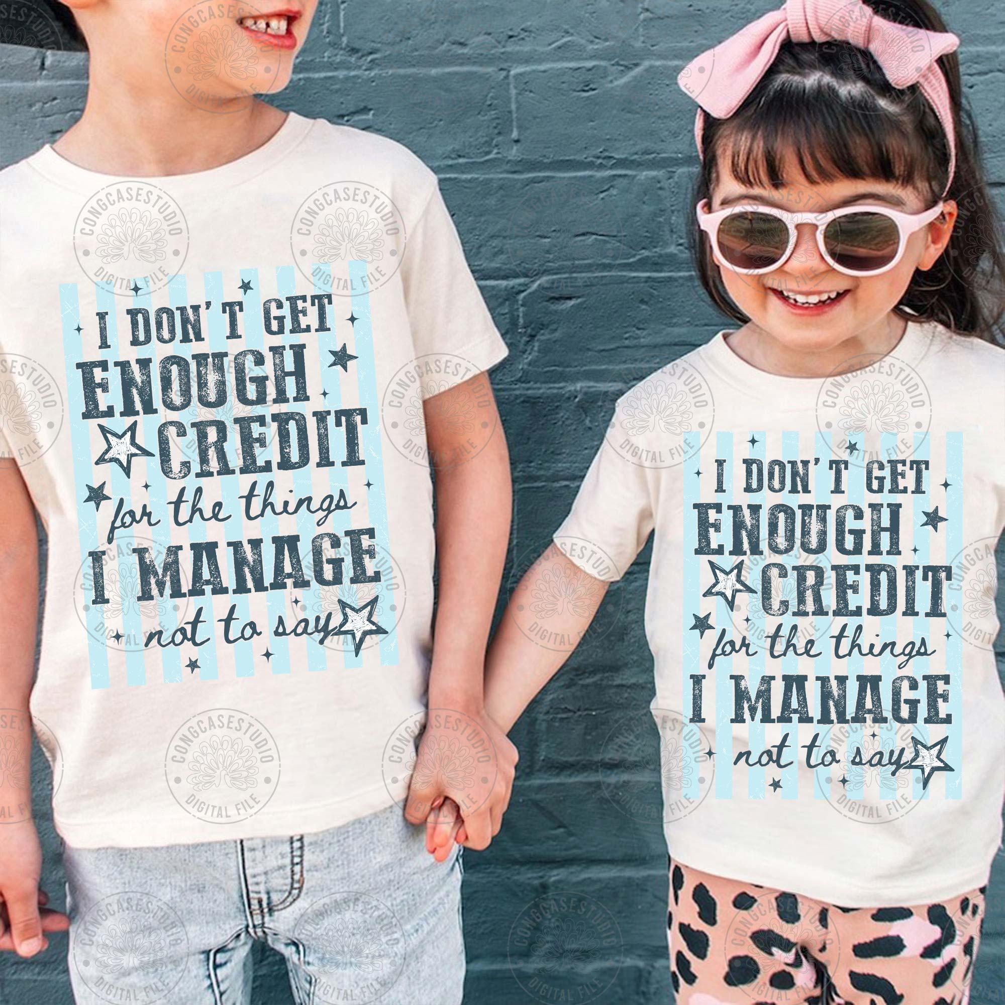 I Don’t Get Enough Credit PNG: Sarcastic Shirt Design, Snarky Talkative ...
