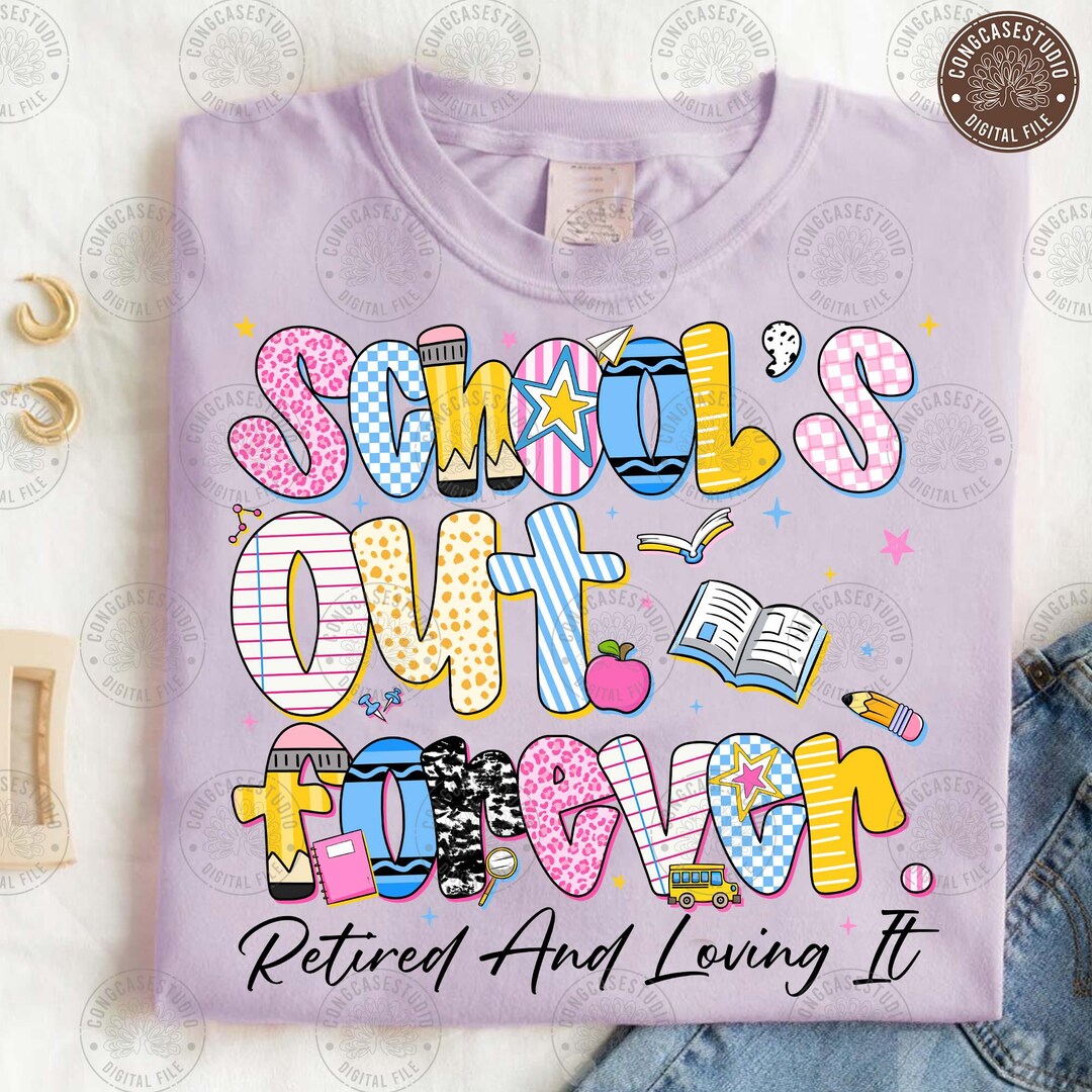 Schools Out Forever Png, Teacher Retirement Png, Gift for Teacher ...