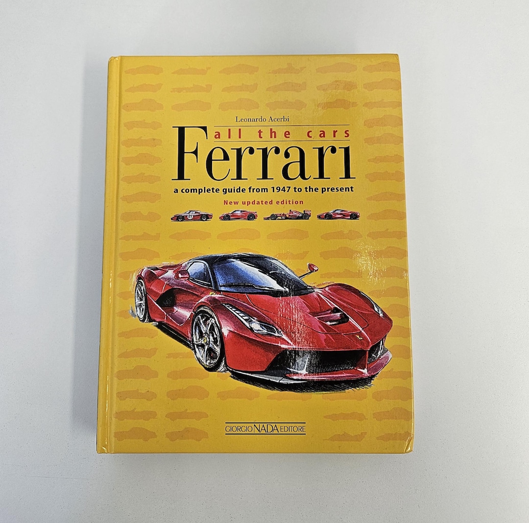 Ferrari All the Cars: a Complete Guide From 1947 to the Present - New ...