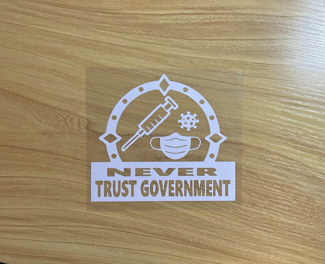 Never Trust Government Jab Sticker 5.5x5 FREE Bonus Stickers With Every ...