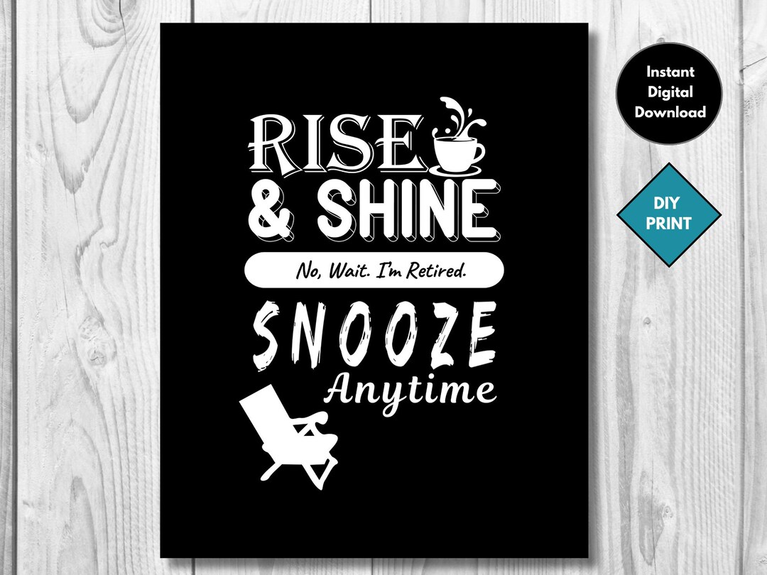Funny Retirement Poster: Rise & Shine, Snooze Anytime (digital Download ...