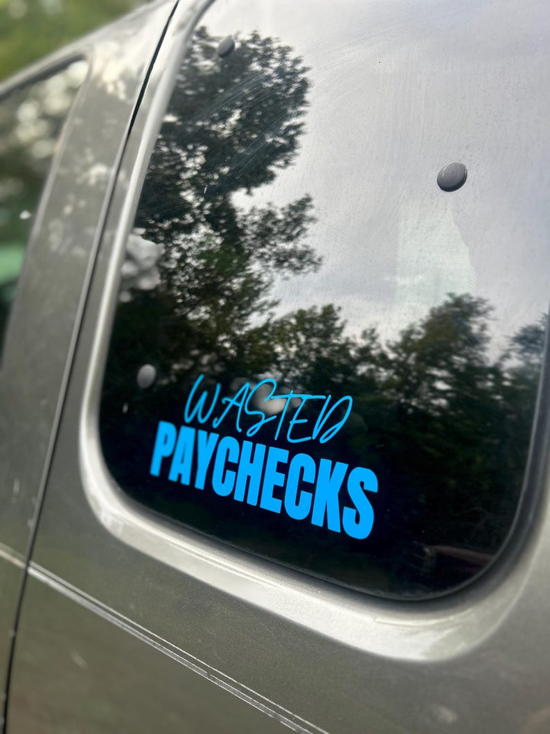 Wasted Paychecks Decal - Etsy