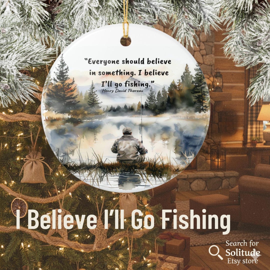 Fly Fishing Christmas Ornament - "everyone Should Believe in Something ...