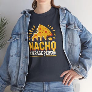Nacho Average Person Funny Pun T-shirt Cheesy Food Graphic Tee for Food ...