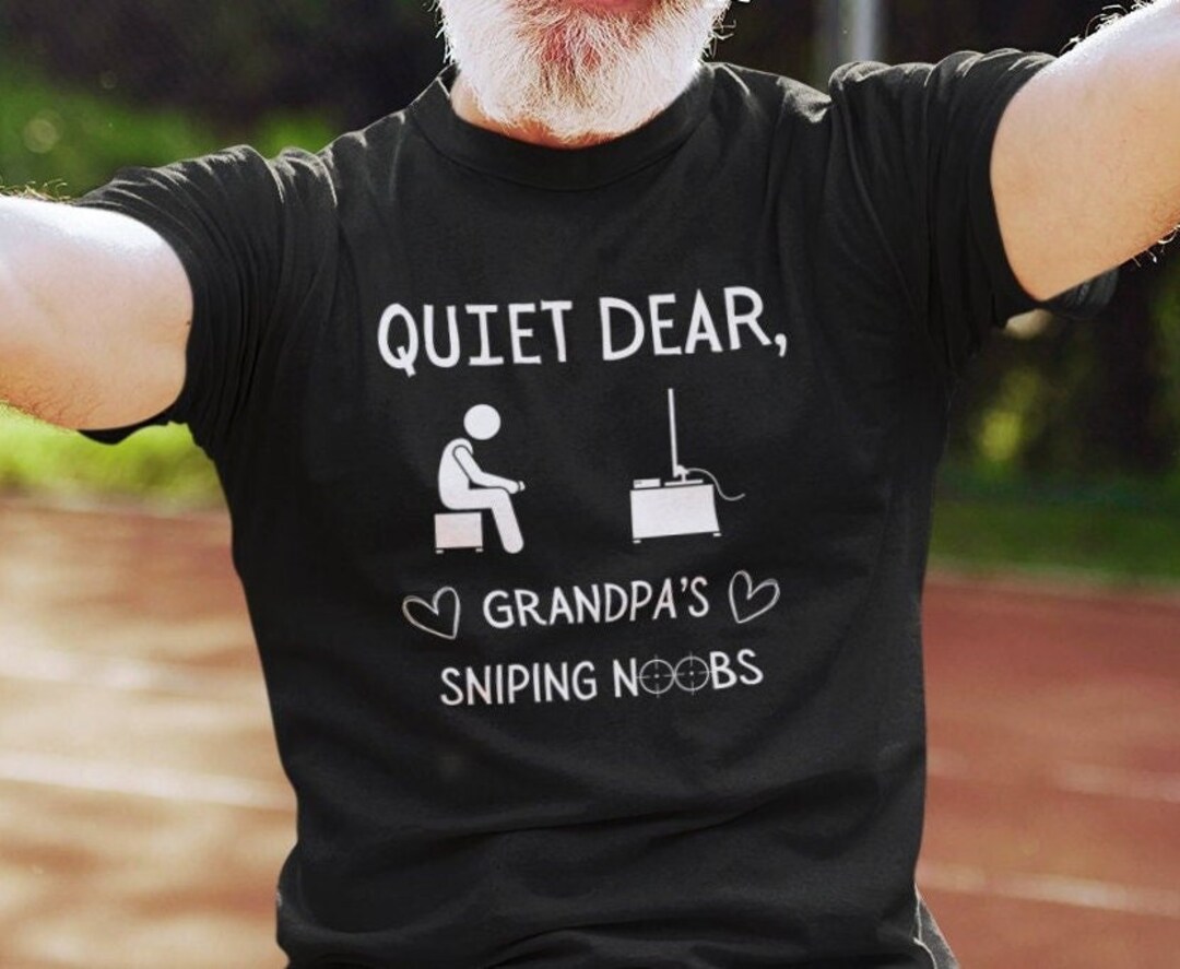 Quiet Dear, Grandpa's Sniping Noobs Console Gamer Funny Video Gaming T ...