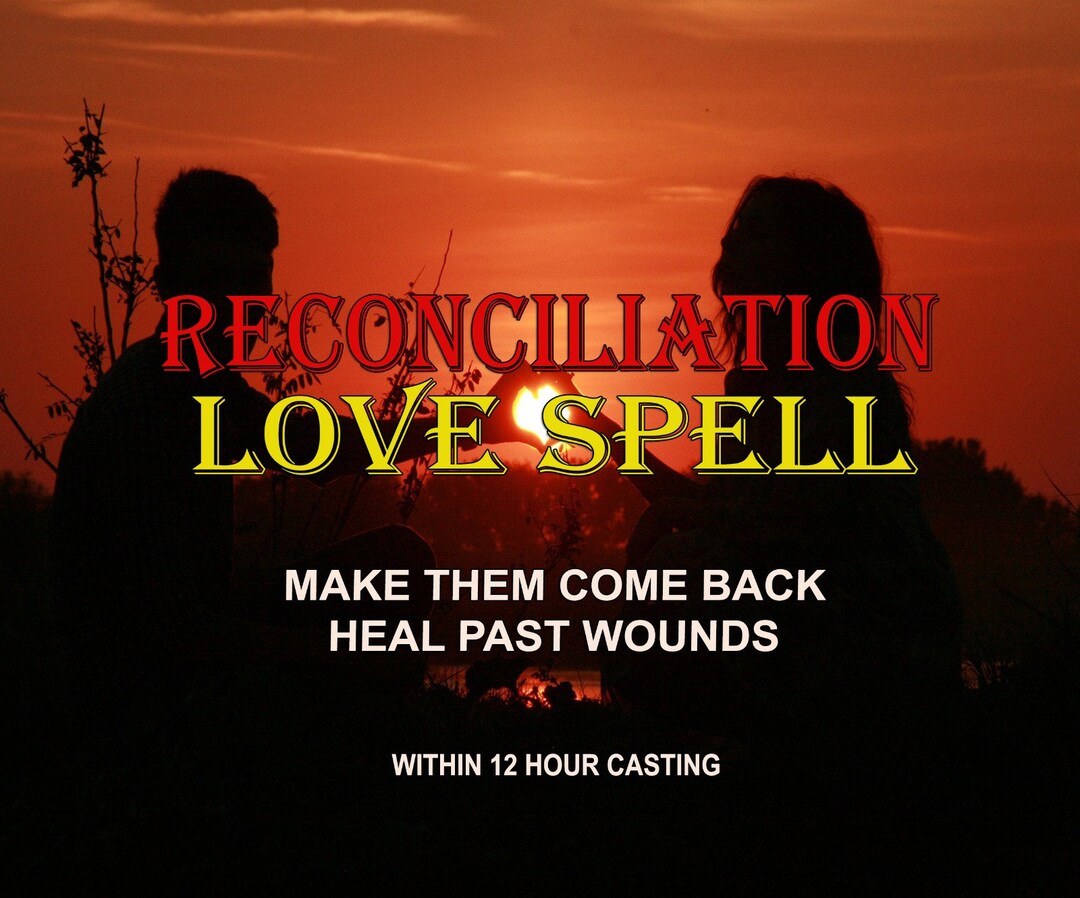 Powerful Reconciliation Love Spell Restore Relationships & Bring Back Lost Love, Relationship ...