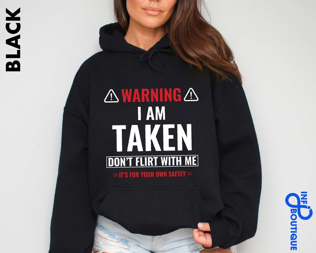Warning I Am Taken Don't Flirt With Me Sweatshirt, No Flirting Sweater ...
