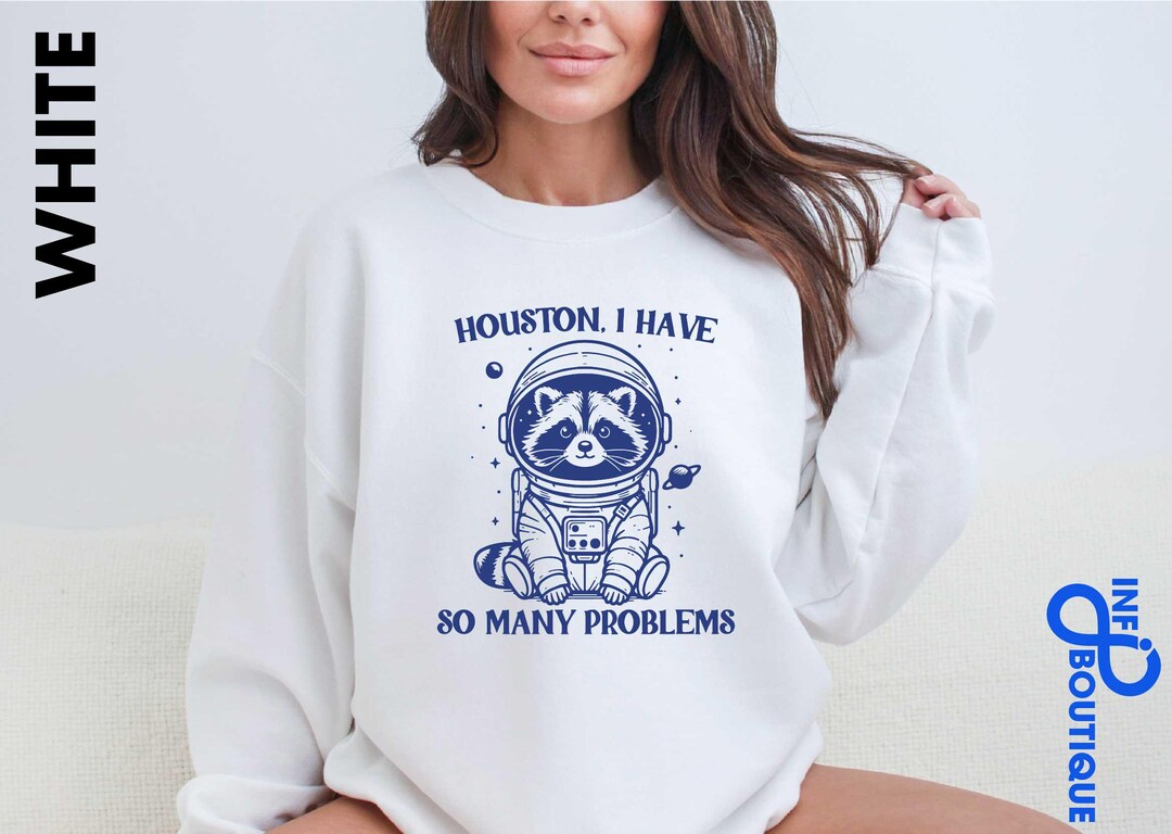 Houston I Have so Many Problems Sweatshirt, Mental Health Sweater ...