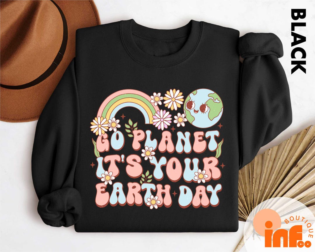 Go Planet It's Your Earth Day Shirt, Earth Day Shirt, Happy Earth Day ...