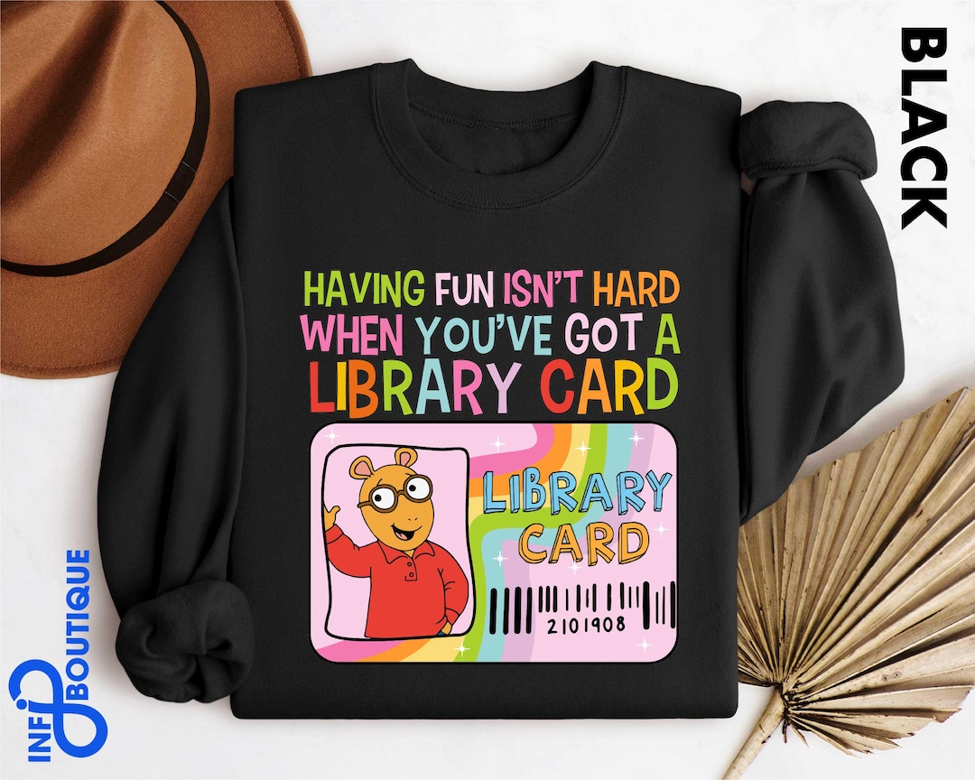 Having Fun Isn't Hard When You've Got A Library Card Arthur Shirt ...