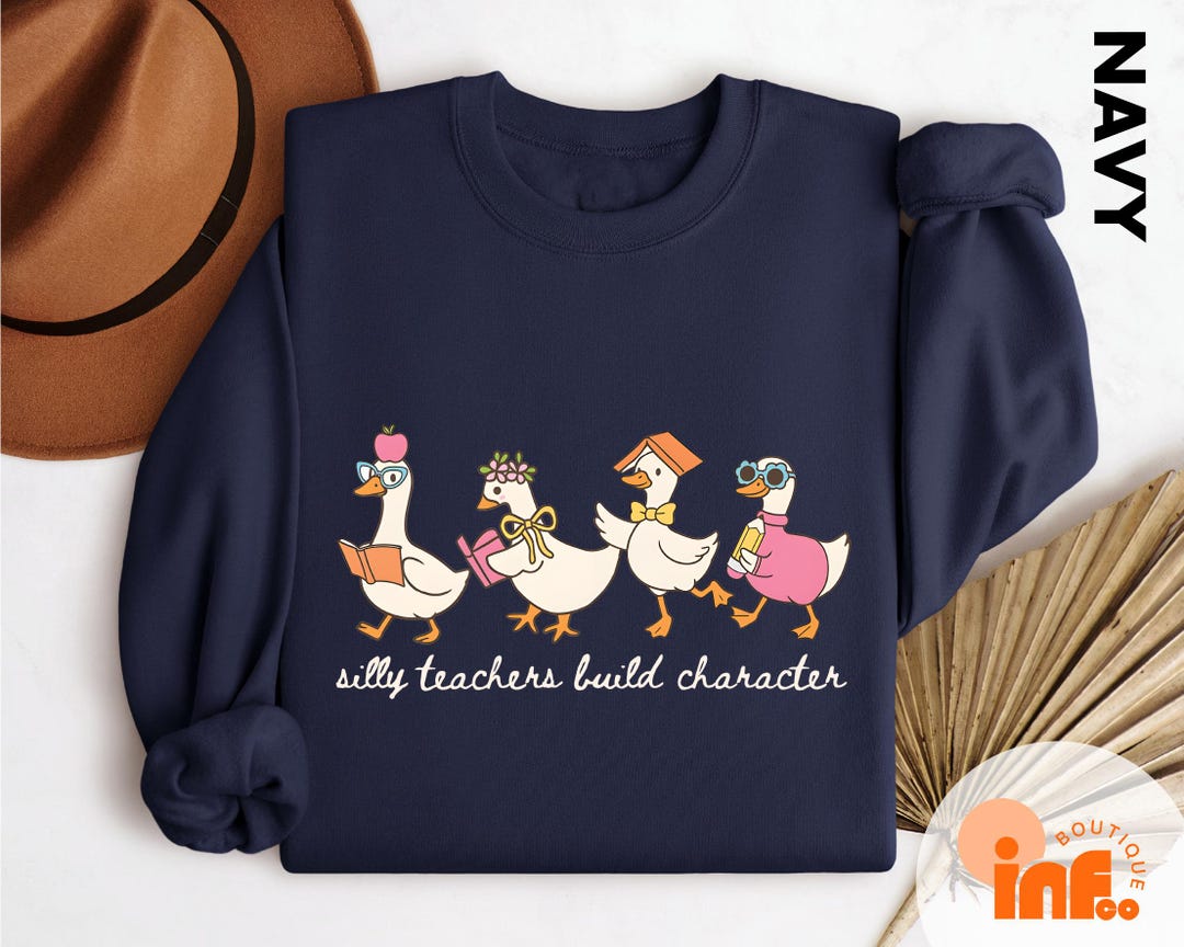 Silly Teachers Build Character Sweatshirt, Funny Teacher Goose Top ...