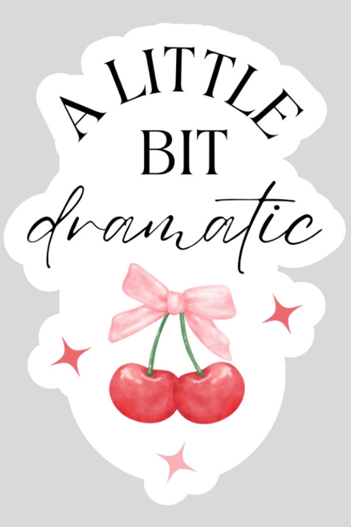 Just A Little Bit Dramatic Sticker | Cute Girly Sticker | Sticker for ...