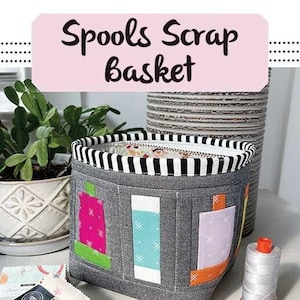 Spools Scrap Basket Quilt Pattern by Chrissy Lux of Sew Lux Fabric - Etsy