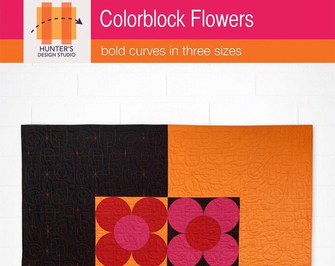 Colorblock Flowers Quilt Pattern by Hunters Design Group HDS086, BB50 ...