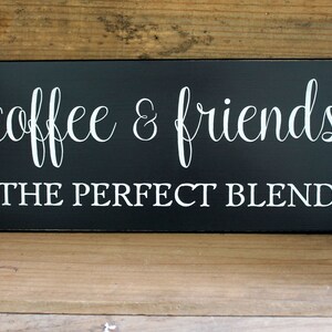 Coffee and Friends Perfect Blend, Wood Sign, Kitchen Decor, Coffee Sign ...