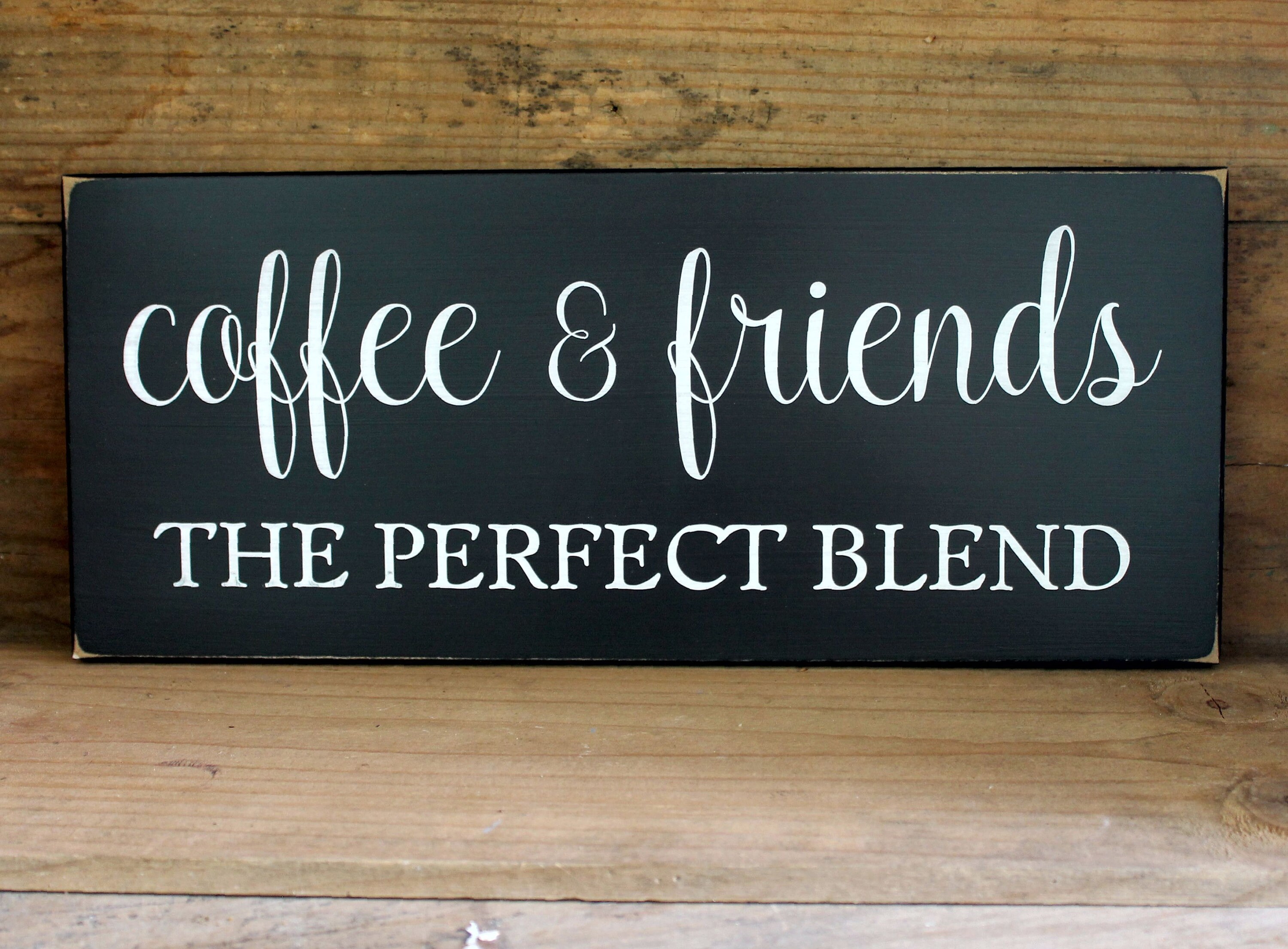 Coffee and Friends Perfect Blend, Wood Sign, Kitchen Decor, Coffee Sign ...