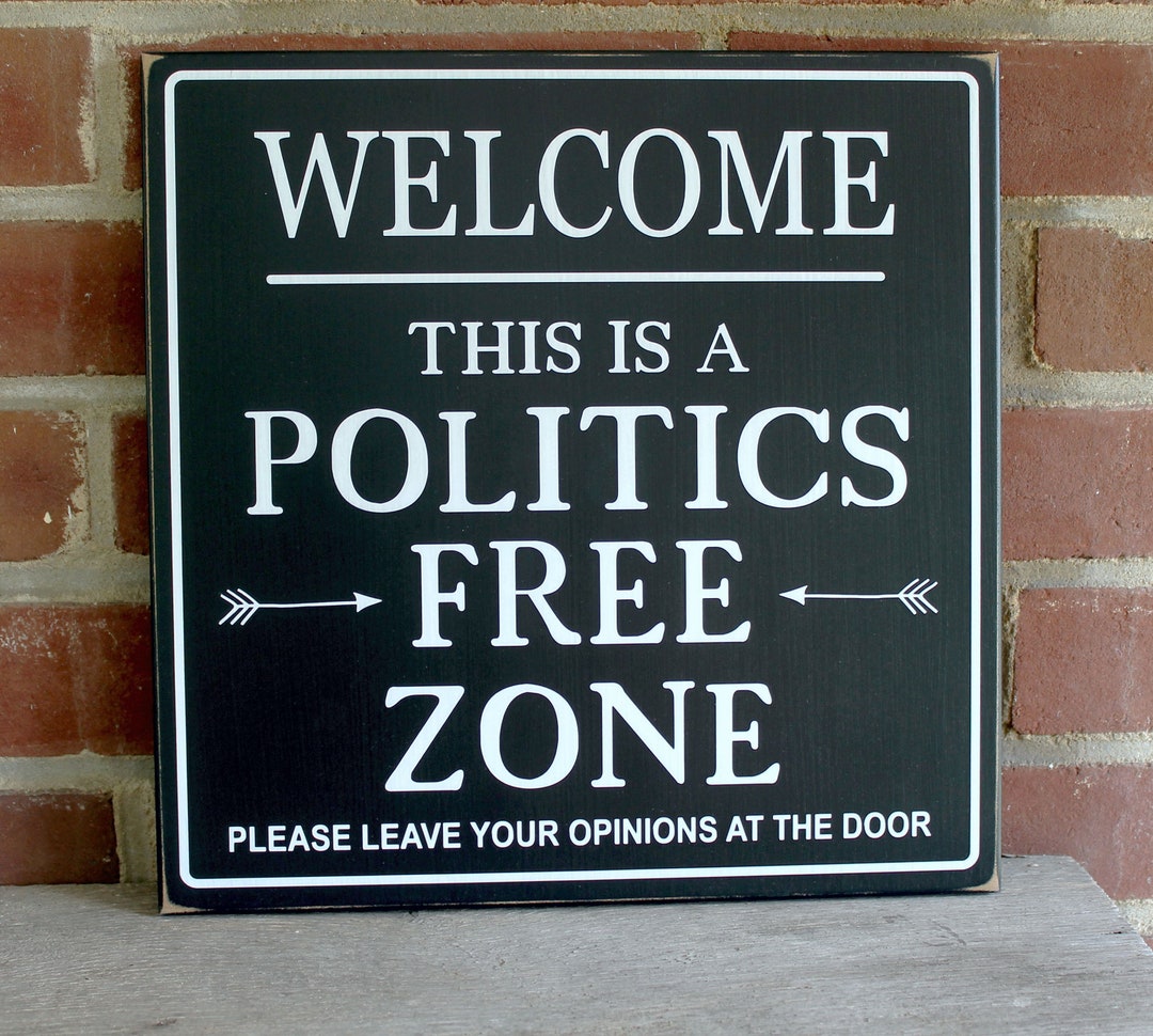 Welcome Politics Free Zone Sign, No Politics Sign, Political Humor ...