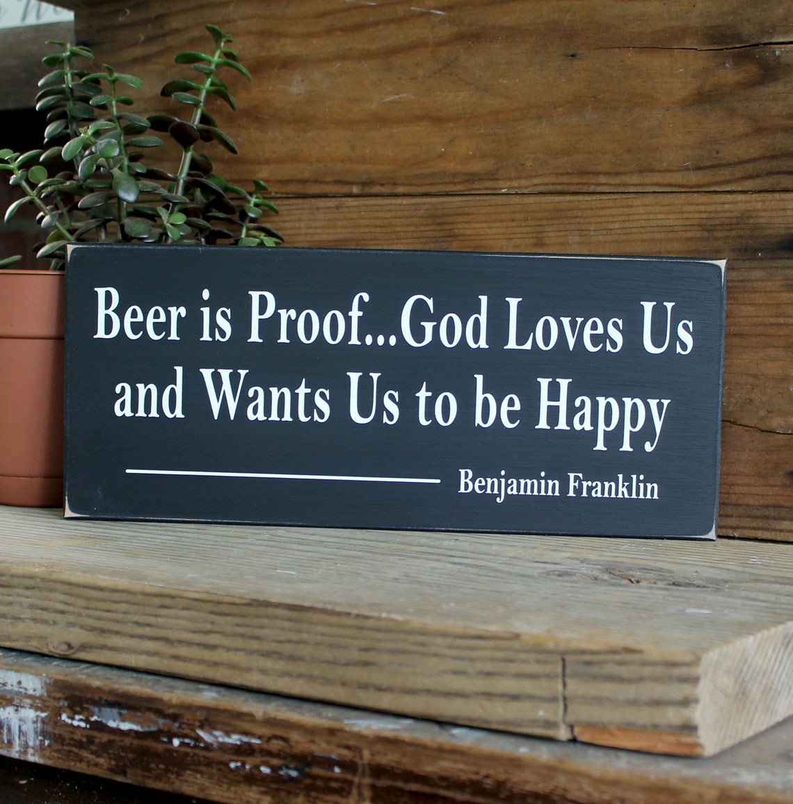 Beer is Proof God Loves Us Wood Sign Ben Franklin Quote Beer Lover ...