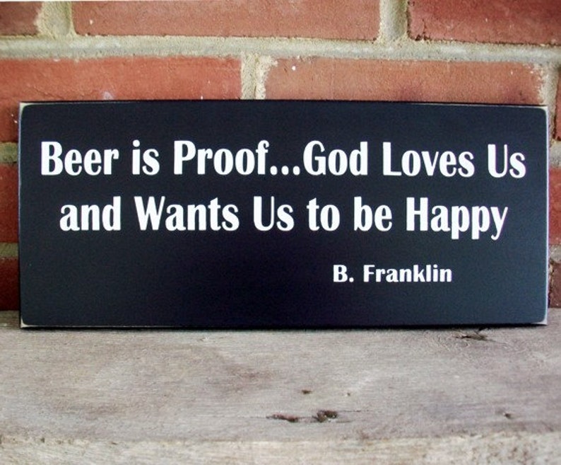 Beer Is Proof God Loves Us Wood Sign Ben Franklin Quote Beer Etsy
