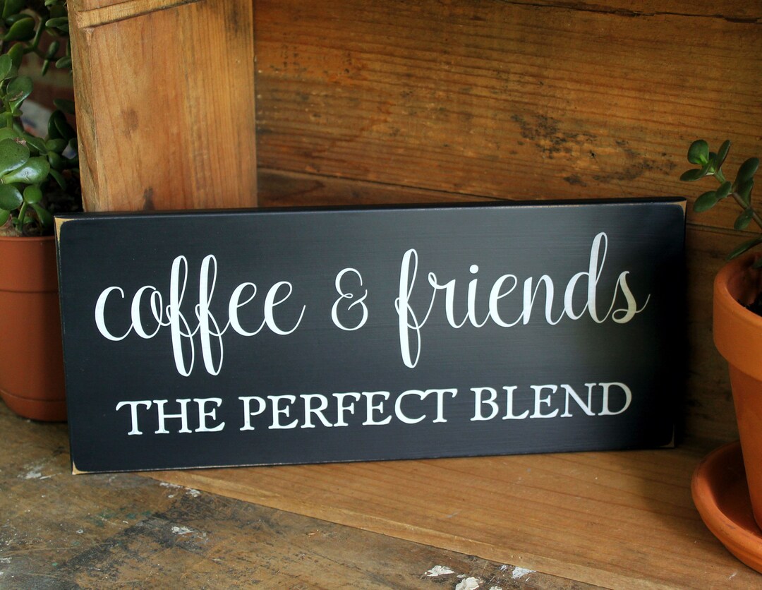 Coffee and Friends Perfect Blend, Wood Sign, Kitchen Decor, Coffee Sign ...