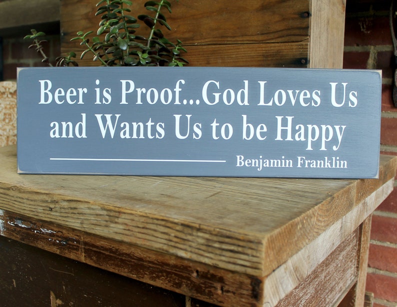 Beer is Proof God Loves Us Wood Sign Ben Franklin Quote Beer Lover ...