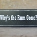 Why's the Rum Gone Wood Pirate Sign Funny Signs With | Etsy