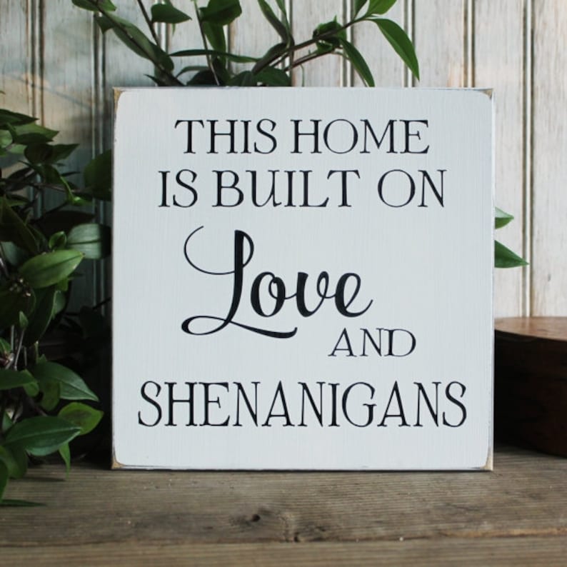 This Home is Built on Love and Shenanigans Handcrafted Wooden Sign ...