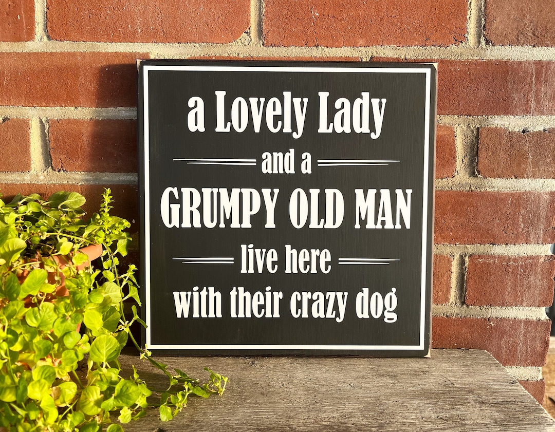 A Lovely Lady and Grumpy Old Man Live Here With a Crazy Dog / Wood Sign ...