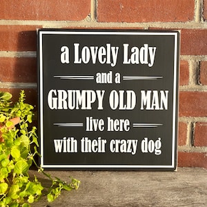 A Lovely Lady and Grumpy Old Man Live Here With a Crazy Dog / Wood Sign ...