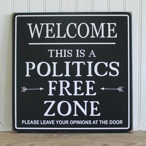 Welcome Politics Free Zone Sign, No Politics Sign, Political Humor ...