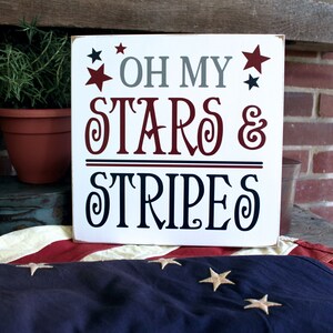 Oh My Stars and Stripes, 4th of July Decor , Wood Sign, Patriotic ...