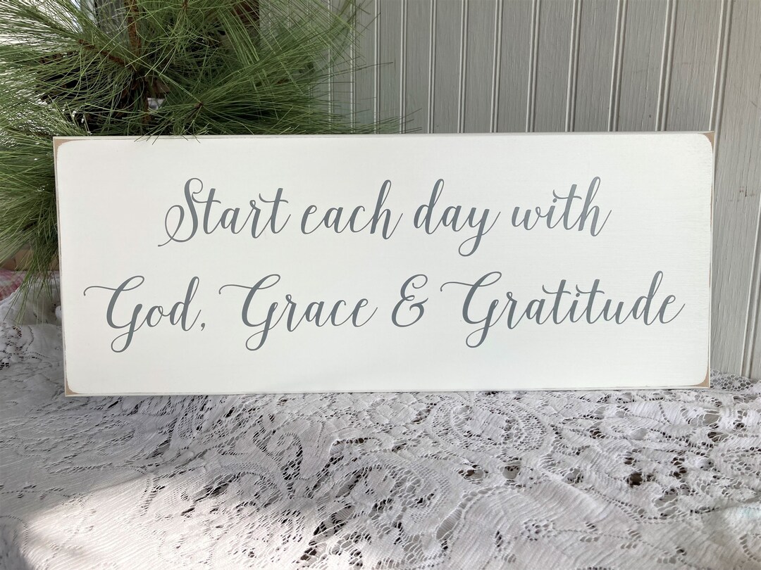 Start Each Day With God Grace and Gratitude / Inspirational /signs With ...