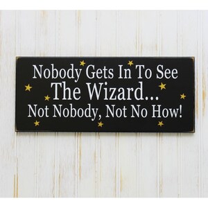 Wizard of Oz Sign, Nobody Gets in to See the Wizard Sign, Workshop Sign ...