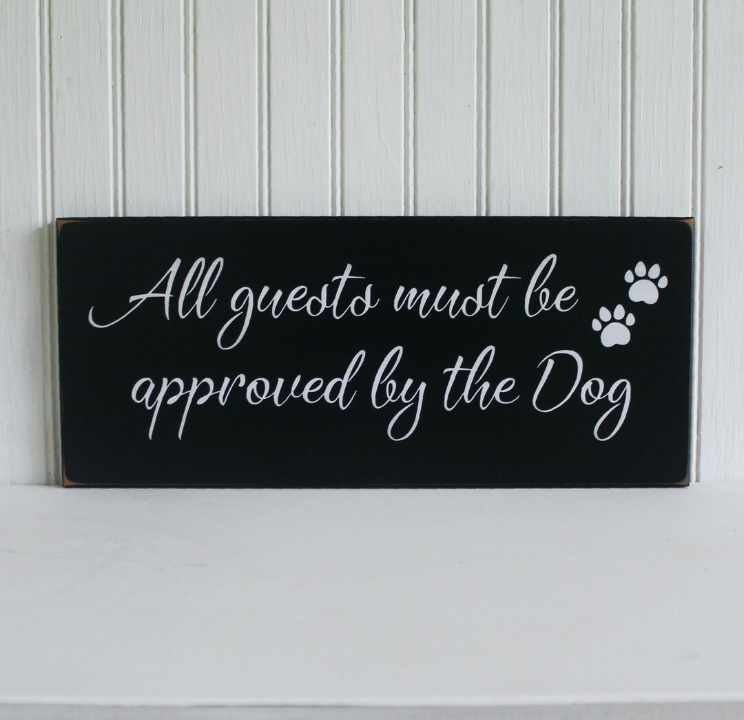 Dog Sign - All Guests Must Be Approved by the Dog - Wood Sign - Dogs ...