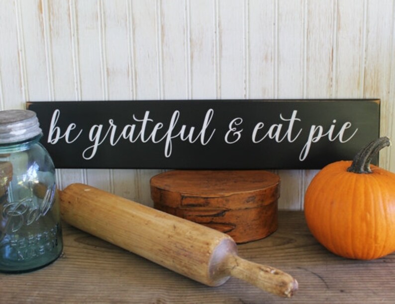 Be Grateful and Eat Pie Wood Sign Thanksgiving Handcrafted | Etsy
