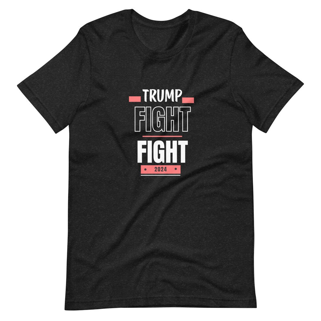 Donald Trump MAGA Fight Fight T-shirt, Trump Presidency, President ...