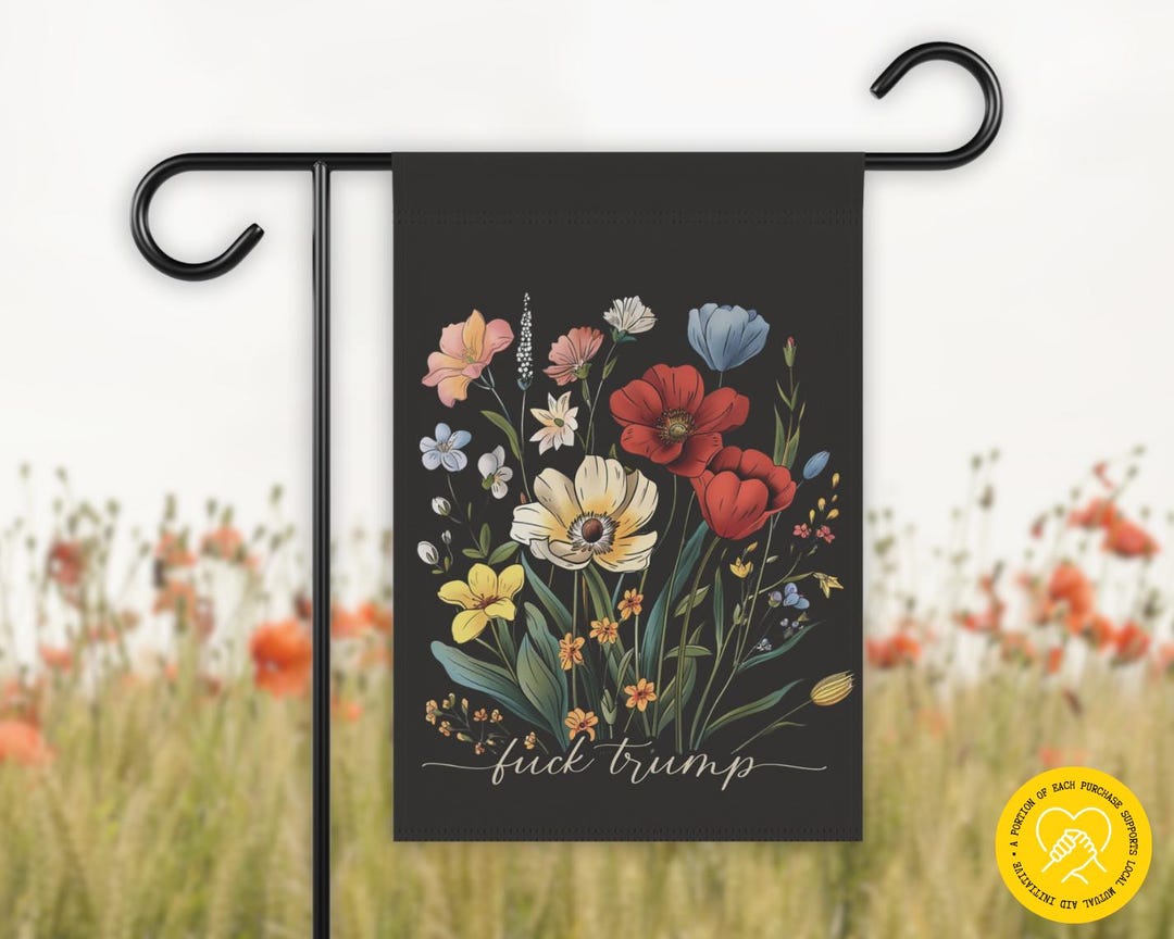 Anti-trump Garden Flag – Floral Political Statement Yard Flag ...