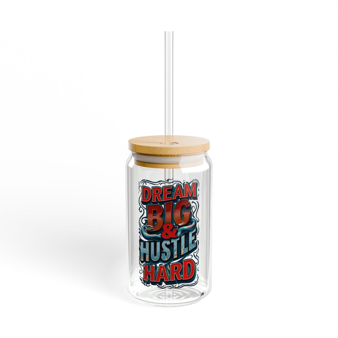 Dream Big & Hustle Hard Sipper Glass, Motivational Drinkware for ...