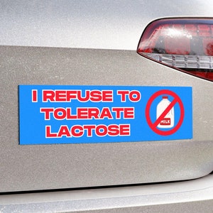 Lactose Intolerant Meme Bumper Sticker | I Refuse to Tolerate Lactose ...
