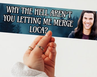 Bella Why the Hell Aren't You Letting Me Merge Loca? Funny, Twilight ...