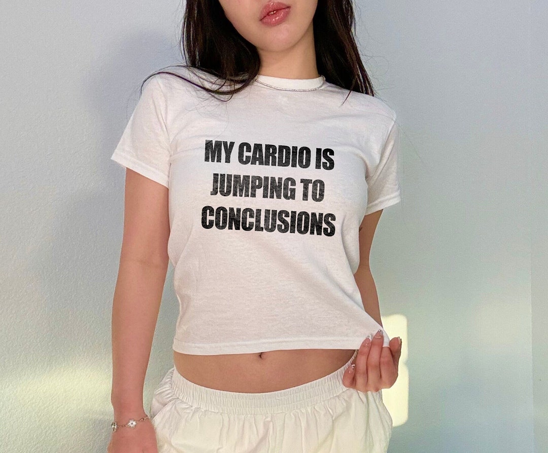 My Cardio is Jumping to Conclusions Baby Tee Funny Gym T-shirt, Running ...