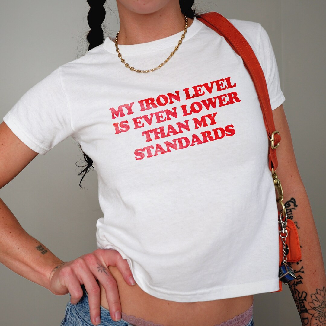 My Iron Levels Are Lower Than My Standards Baby Tee Y2K Baby Tee 90s ...
