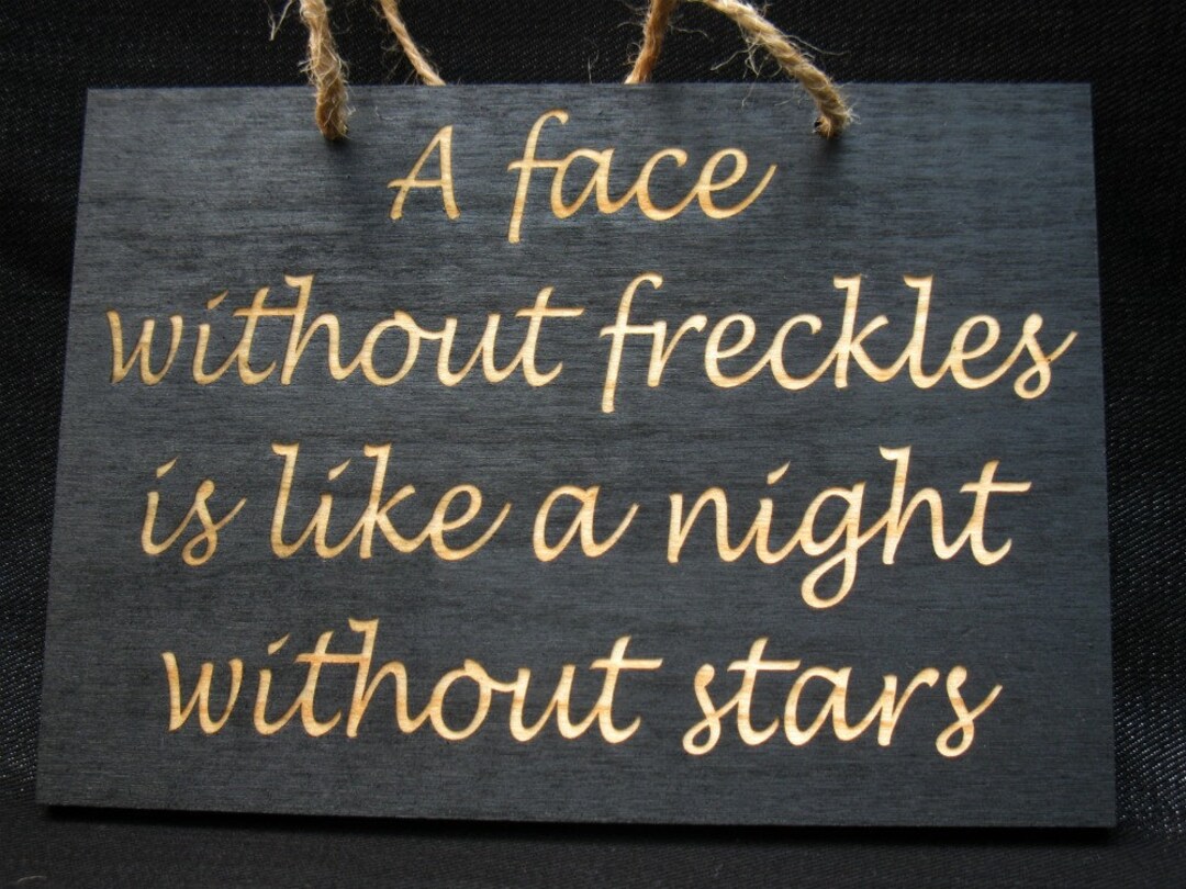 A Face Without Freckles is Like a Night Without Stars Wooden Sign - Etsy